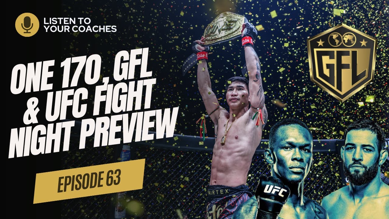One 170, GFL, & UFC Fight Night Preview: Listen to Your Coaches Episode ...