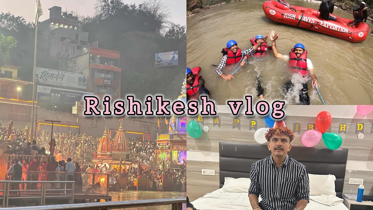 Rishikesh vlog | Tirth’s Birthday celebration | River Rafting with ...
