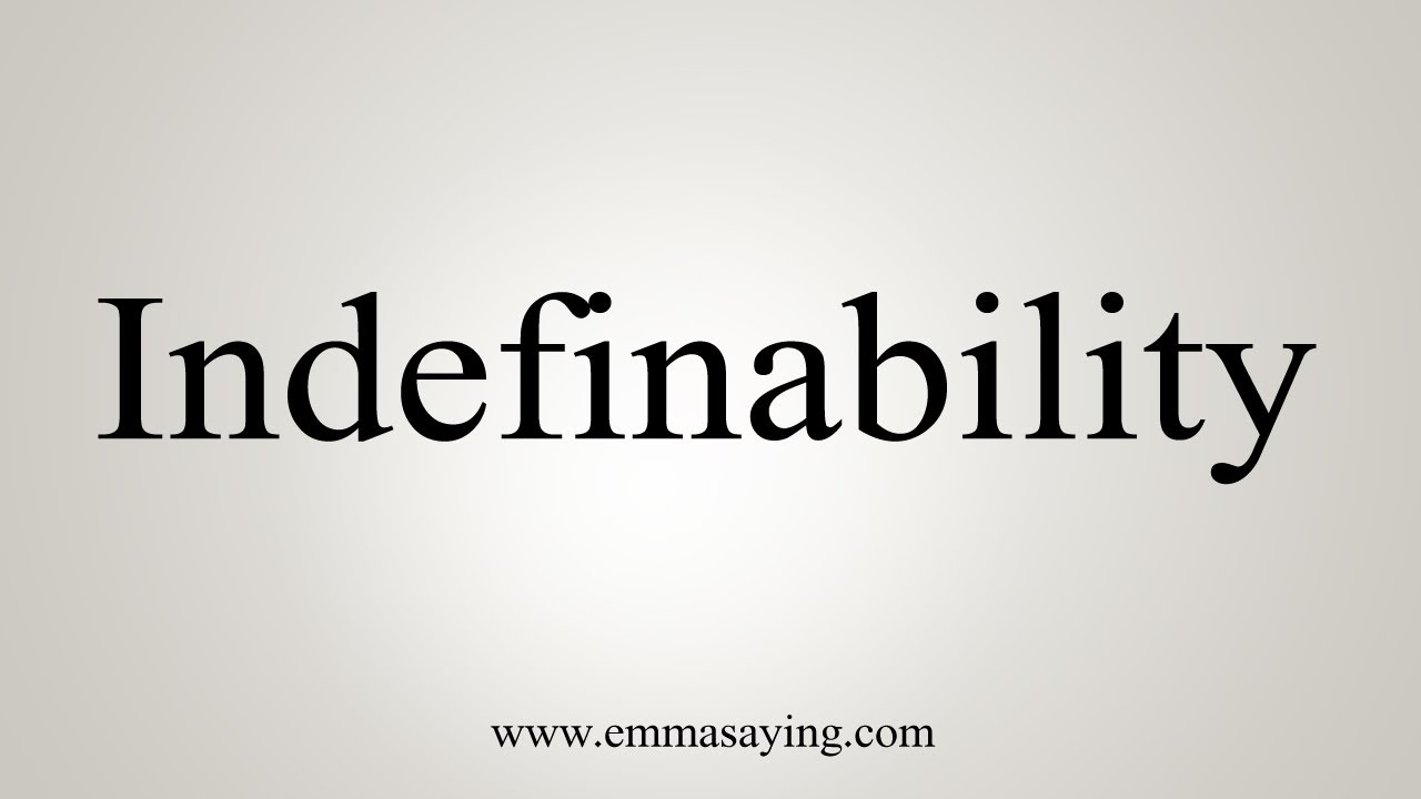 How To Say Indefinability - YouTube