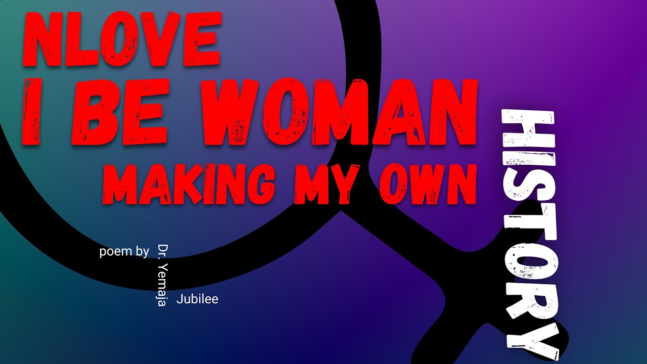 NLove I Be Woman Making My Own HISTORY - YouTube
