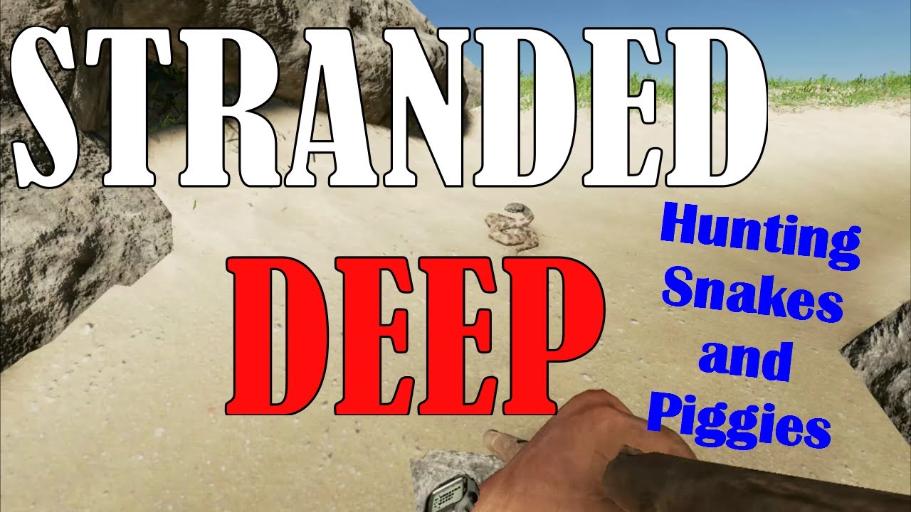 Stranded Deep Ep3 Hunting Snakes and Piggies Bonus Shark Gameplay - YouTube