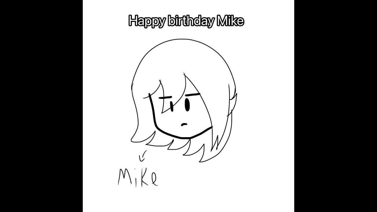 Happy Birthday Mike Now He 22 Years Old Youtube