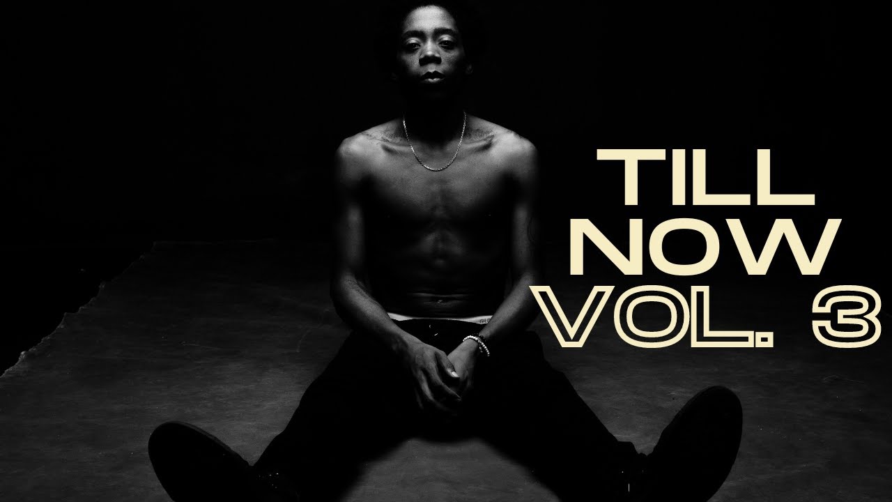 TILL NOW | VOL. 3 PART I - YouTube