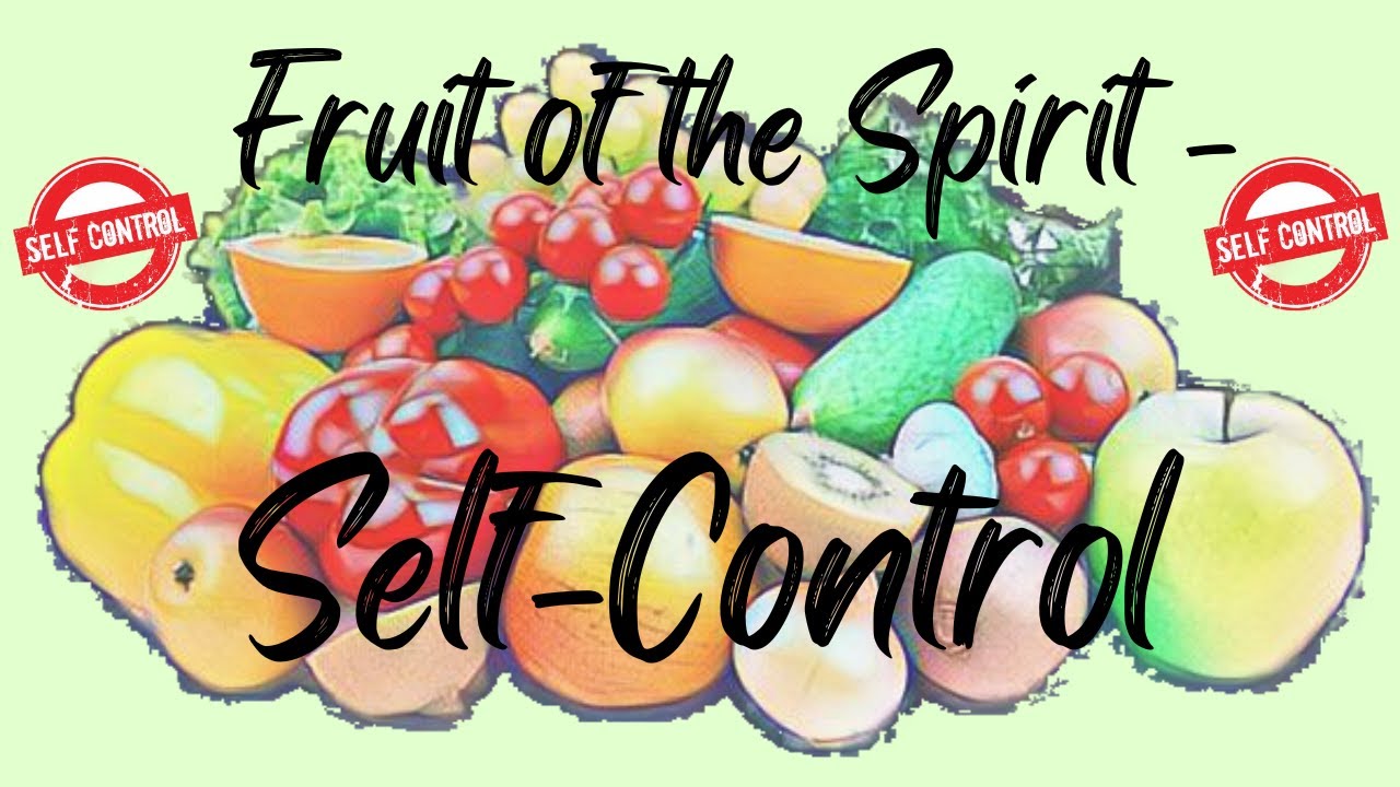 THE FRUIT OF THE SPIRIT SELF CONTROL Short Bible Devotion YouTube THE FRUIT OF THE SPIRIT SELF CONTROL Short Bible Devotion YouTube