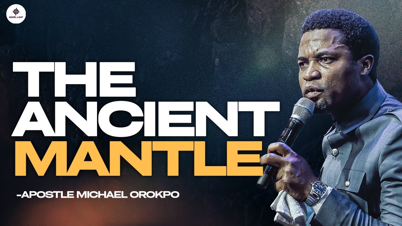 THE ANCIENT MANTLE - APOSTLE MICHAEL OROKPO - YouTube