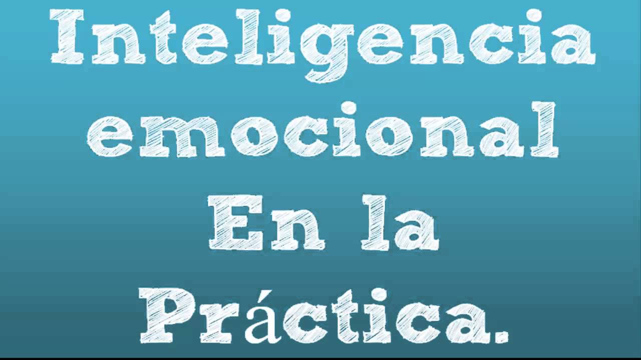 Inteligencia emocional en la practica - YouTube