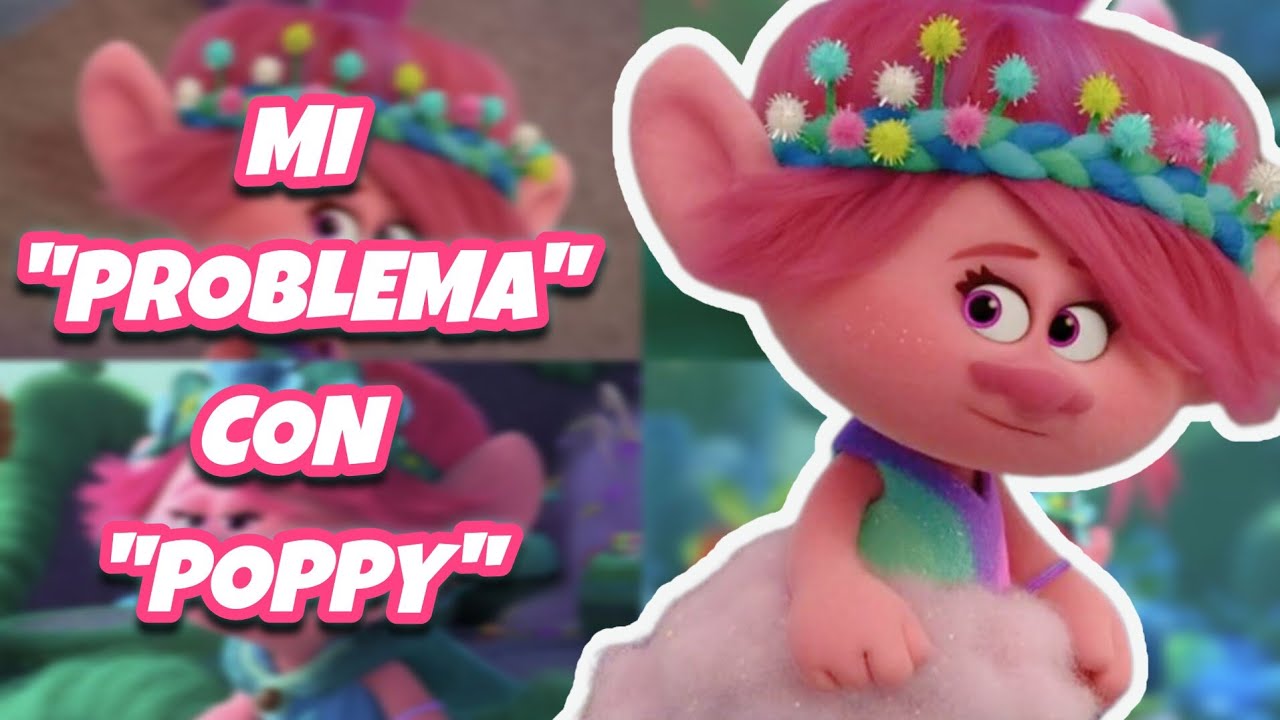 Mi PROBLEMA con "Poppy"| El desarrollo del personaje de poppy, Trolls ...