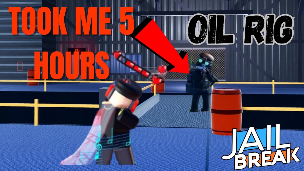 IT TOOK ME 5 HOURS TO ROB THE ROBLOX JAILBREAK OIL RIG - YouTube