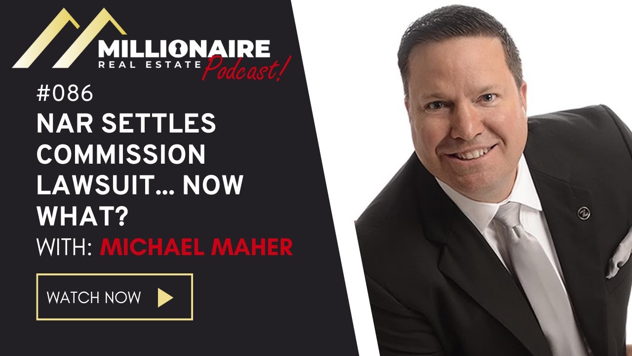 NAR Settles Commission Lawsuit... Now What? - with Michael Maher | MRE ...