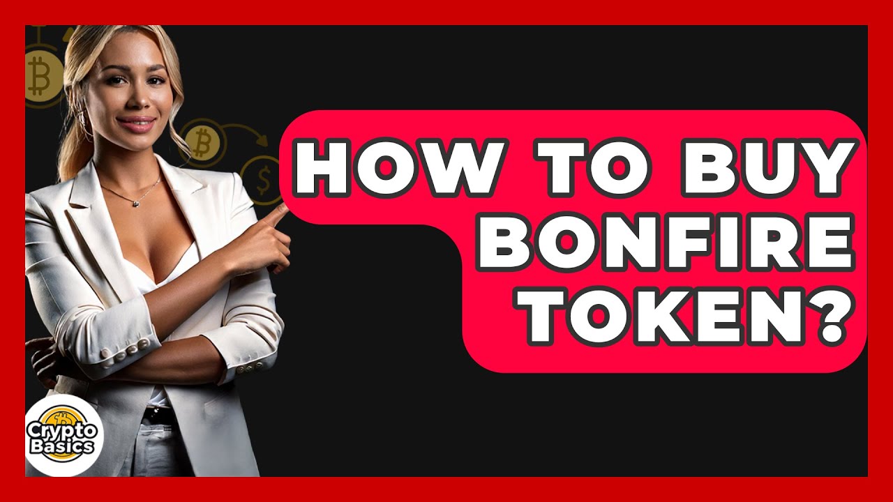 How to Buy Bonfire Token? - CryptoBasics360.com - YouTube