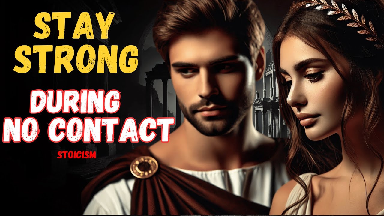 How to Stay Strong During No Contact | Stoic Wisdom - YouTube