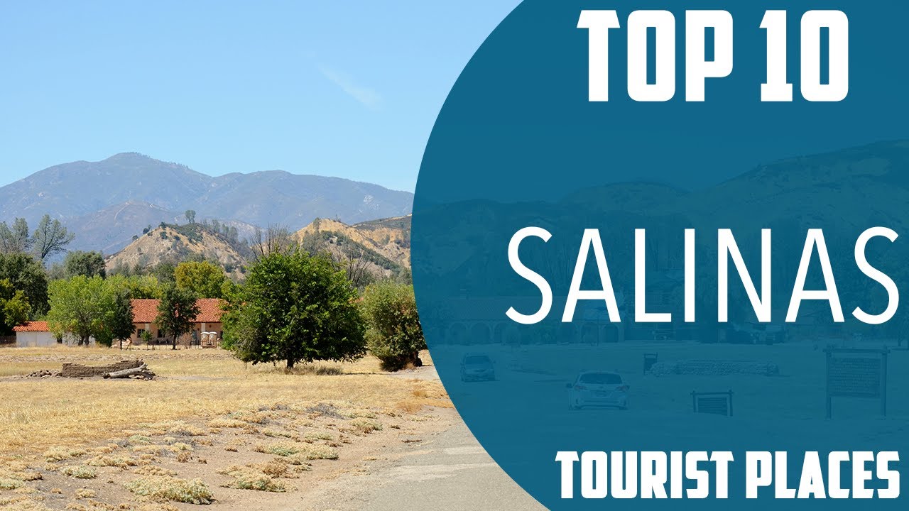 Top 10 Best Tourist Places to Visit in Salinas, California | USA ...
