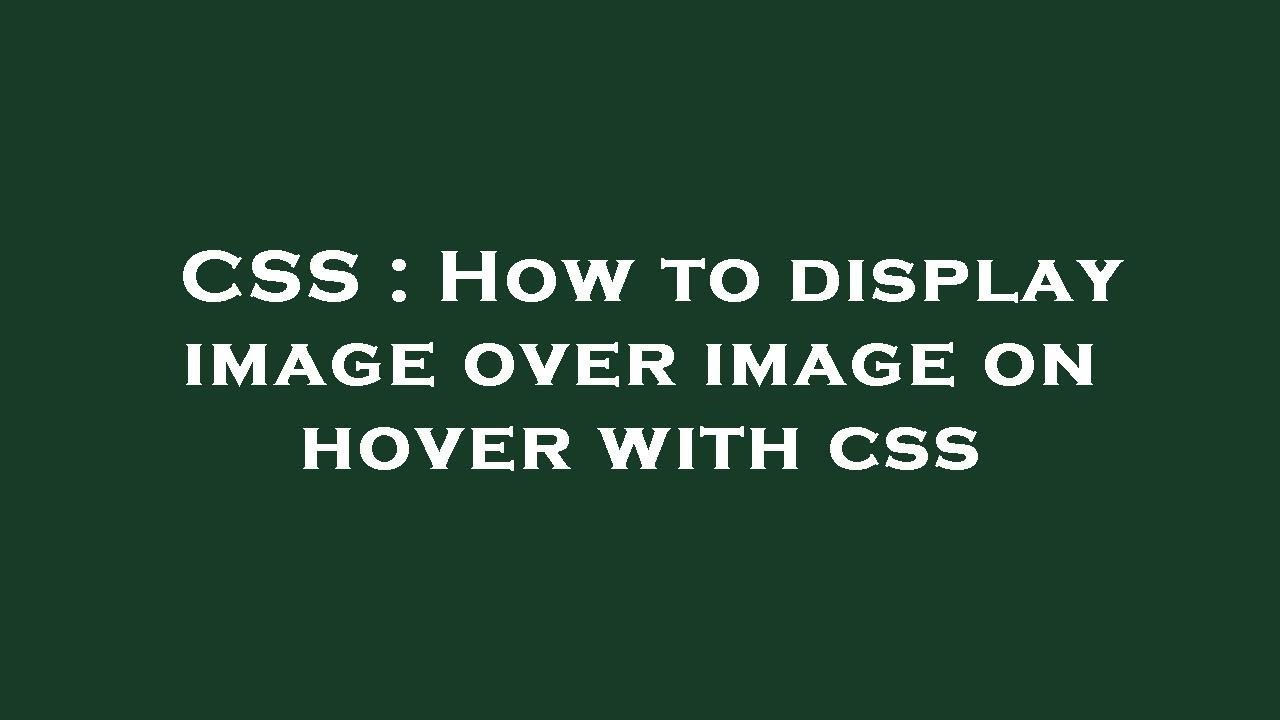 CSS : How to display image over image on hover with css - YouTube