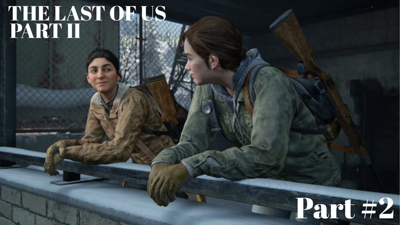 THE LAST OF US 2 Gameplay Walkthrough Part 2 (FULL GAME) - YouTube