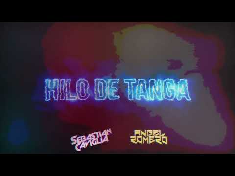 HILO DE TANGA ✘ Sebastian Caviglia ✘ Dj Angel Romero