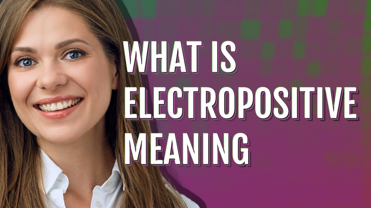 Electropositive | meaning of Electropositive - YouTube