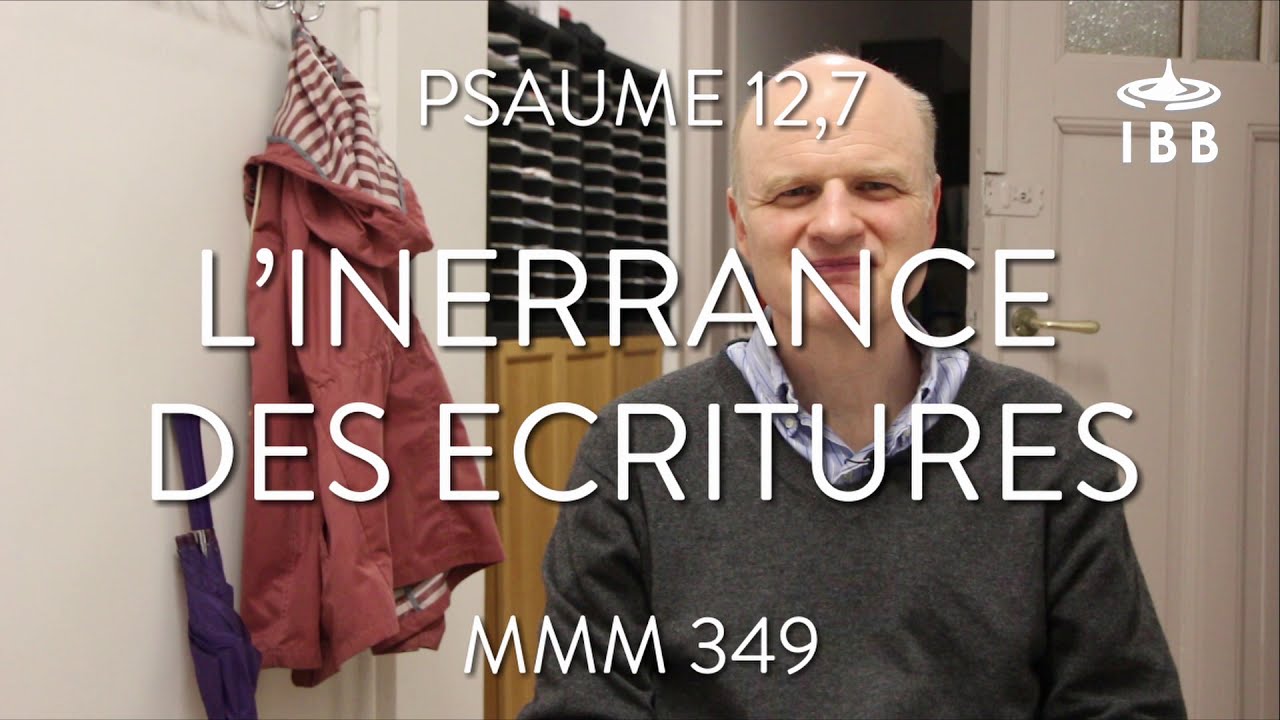 L’inerrance des Ecritures (Psaume 12,7) — MMM 349 - YouTube