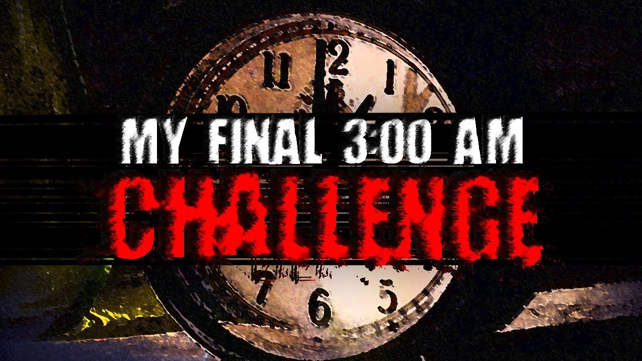 "My Final 3:00 AM Challenge" | Creepypasta - YouTube