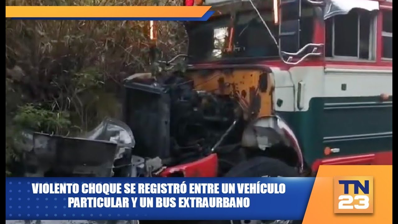 Violento choque se registró entre un vehículo particular y un bus ... Violento choque se registró entre un vehículo particular y un bus ...