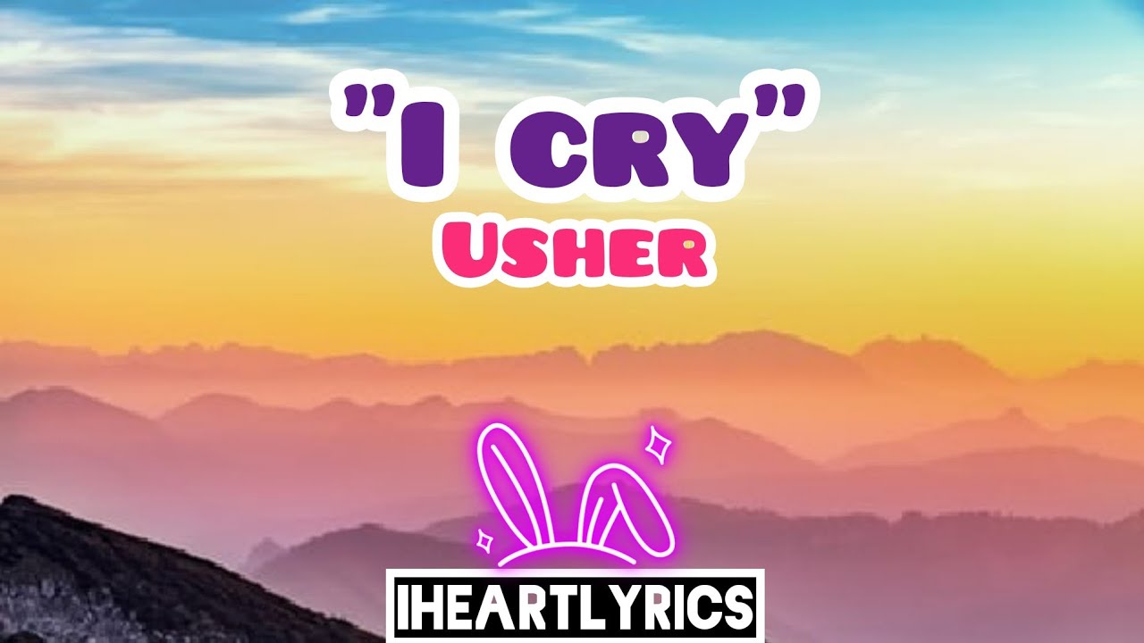 I Cry (Lyrics) - Usher | IHeart Lyrics - YouTube