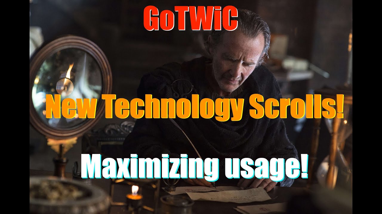 GoTWiC: New Technology Scrolls! Maximizing Efficiency!!! - YouTube
