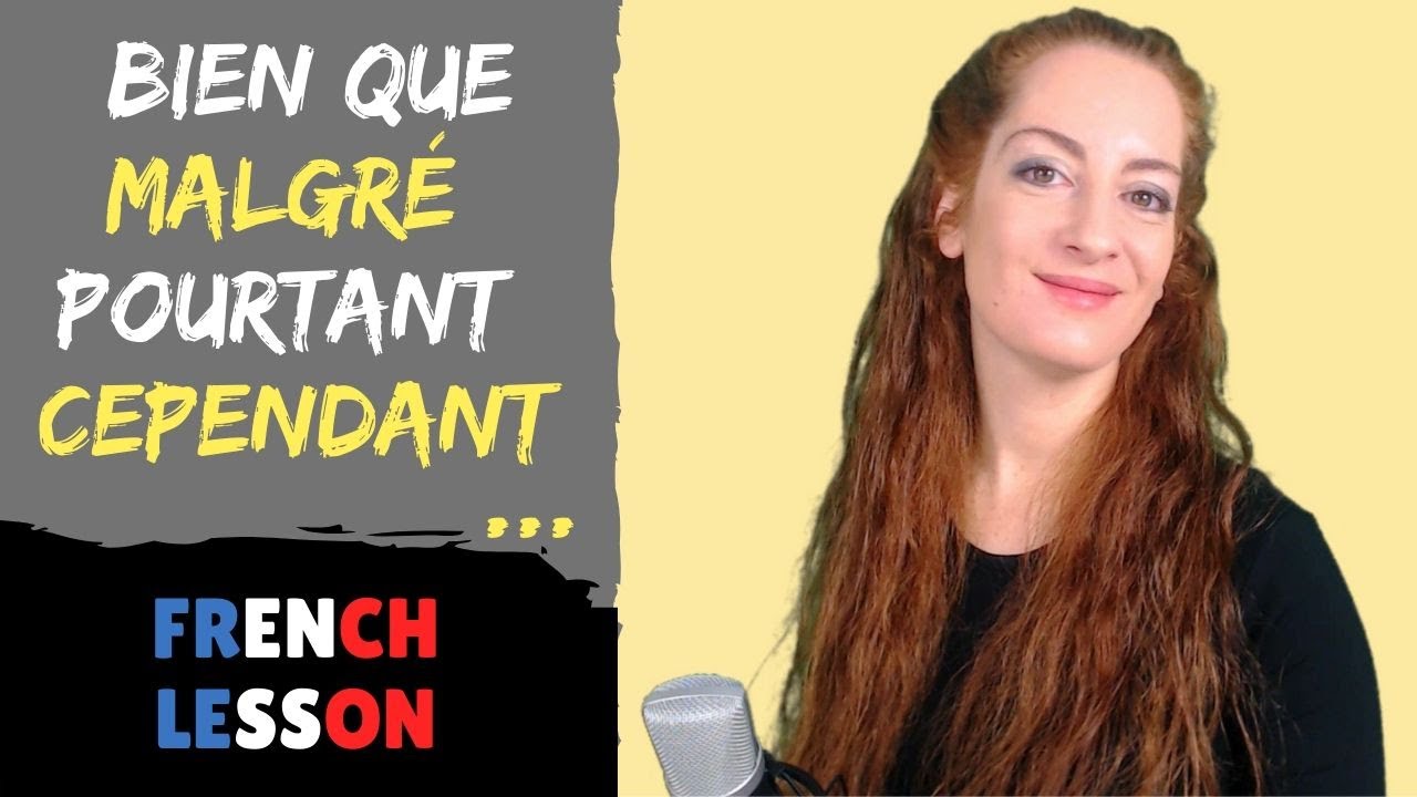 CONCESSION bien que, malgré, cependant, pourtant, quoique, quand même ...