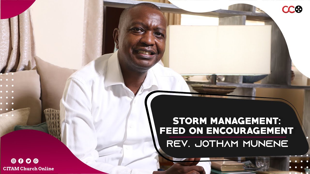 Storm Management; Feed On Encouragement - Rev. Jotham Munene | CITAM Church Online - YouTube