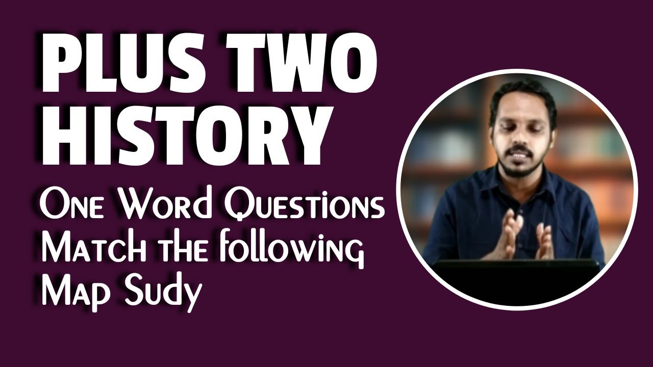 PLUS TWO HISTORY ONE WORD QUESTIONS | MATCH THE FOLLOWING MAP QUESTION ...