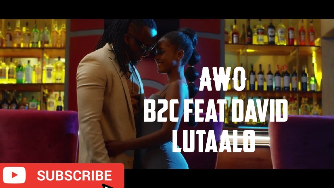 B2C ft David Lutaalo - Awo (Official Music video) - YouTube