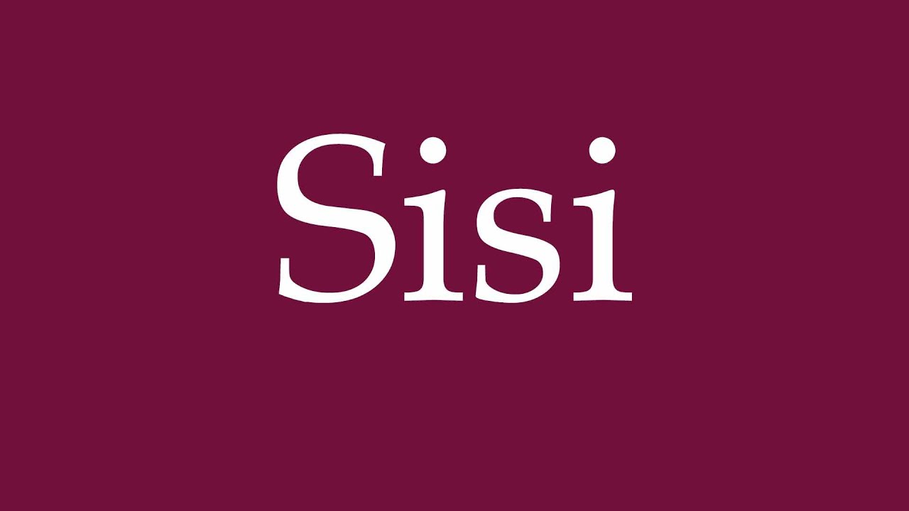 How to Pronounce ''Sisi'' Correctly in German - YouTube