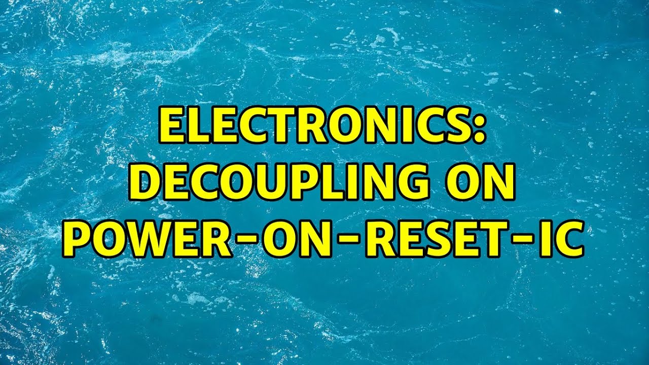 Electronics: Decoupling on Power-on-reset-IC - YouTube
