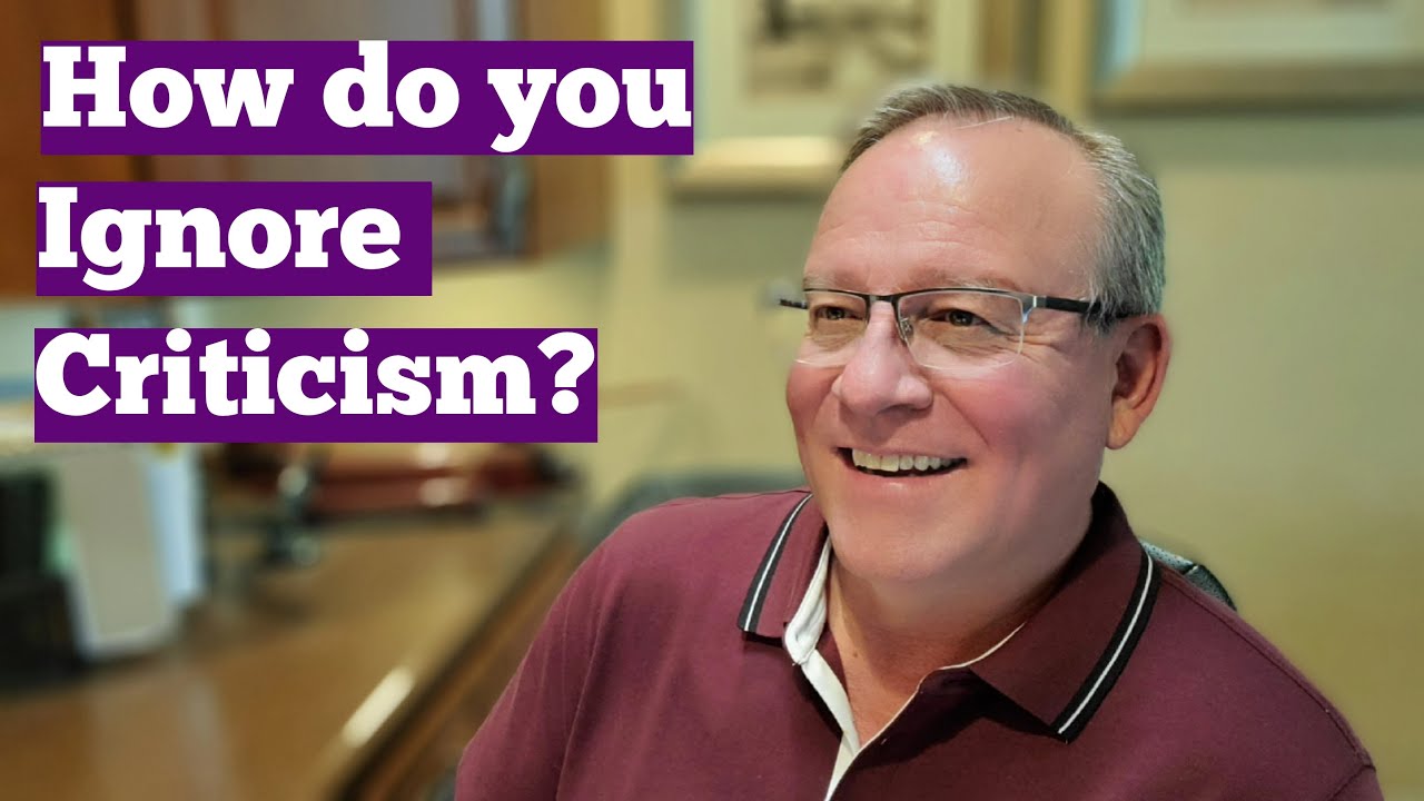How Do You Ignore Criticism? - YouTube