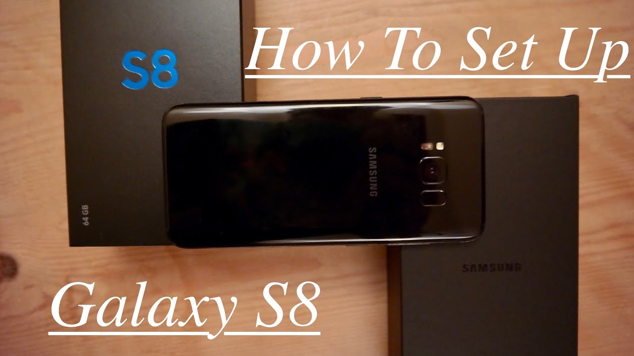 How to Set Up Your Samsung Galaxy S8/S8+ - YouTube