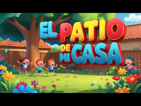 Canción Infantil: El Patio de Mi Casa 🎶 | Juega y Canta con Nosotros ...