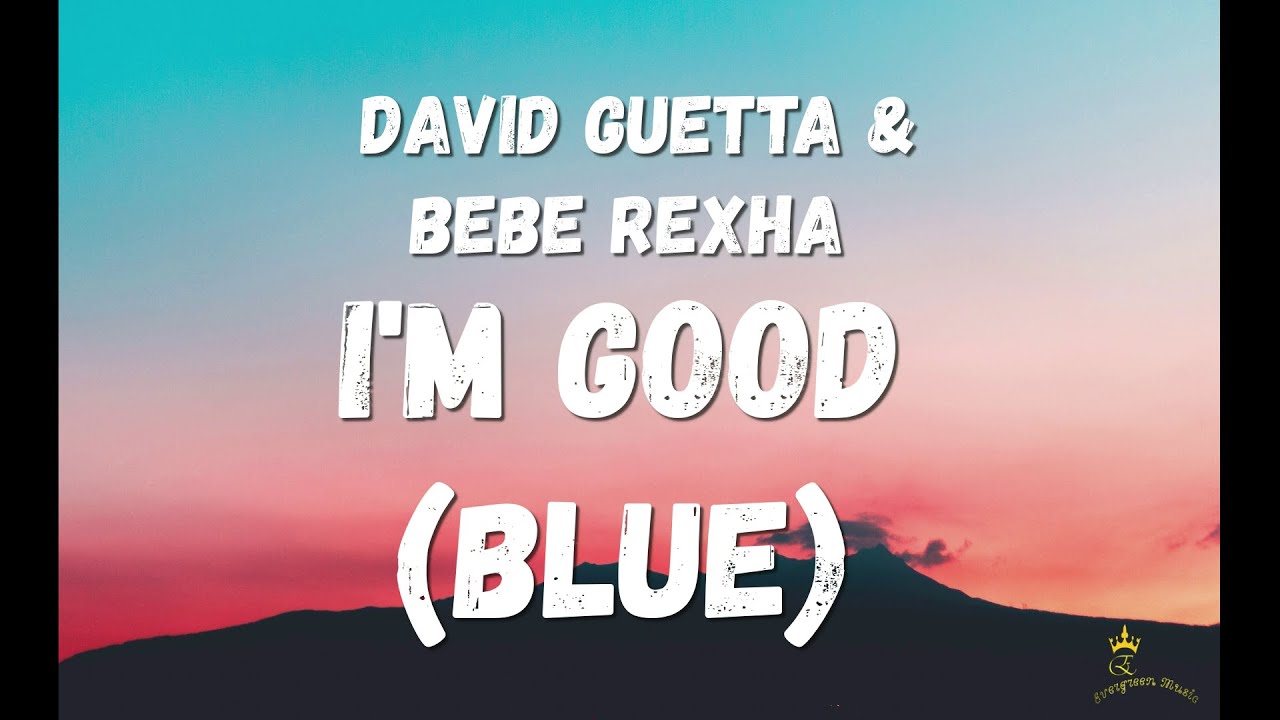 David Guetta & Bebe Rexha - I'm Good (Blue) Lyrics - YouTube