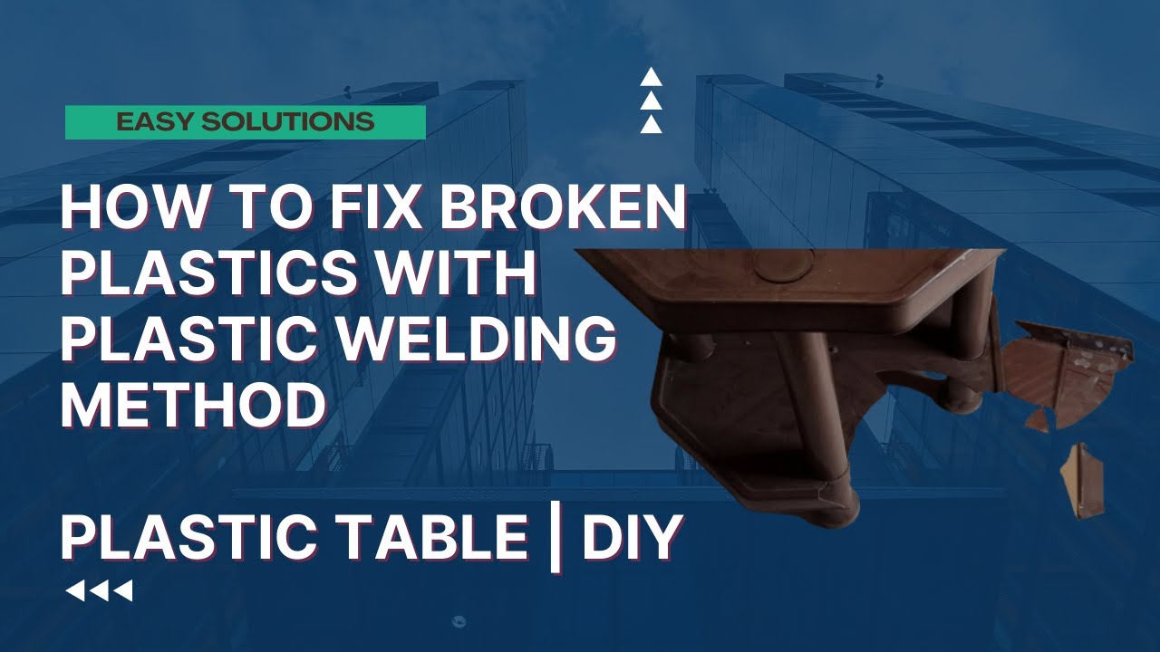 How to fix broken plastics With Plastic Welding Method | PLASTIC TABLE ...