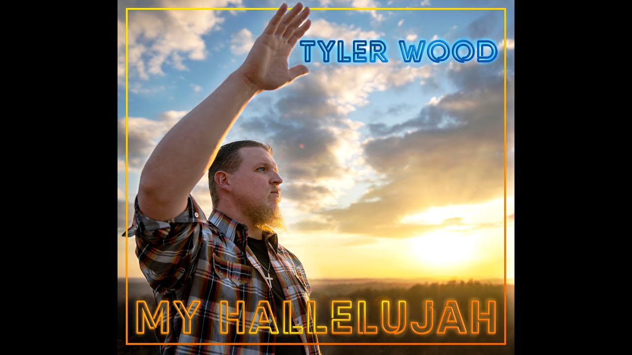 Tyler Wood - "My Hallelujah" (Official Music Video)