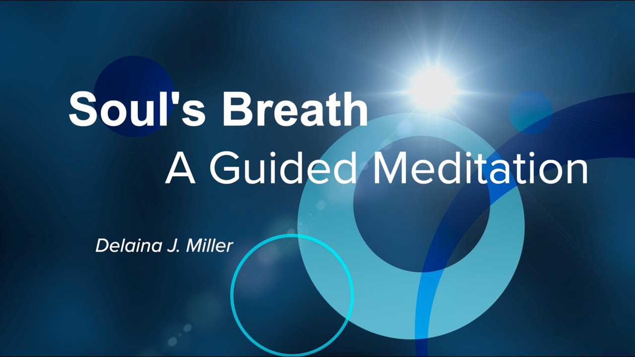 Soul's Breath–A Guided Meditation - YouTube