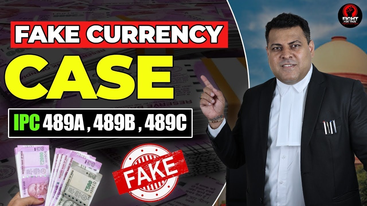 नक़ली नोट Case IPC 489A, 489B, 489C || Fake Currency Case कैसे लड़े ...