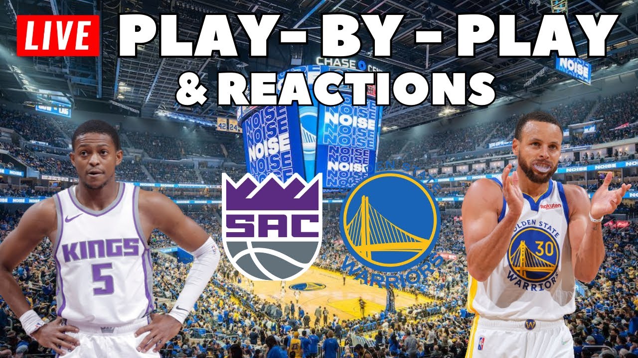 Sacramento Kings Vs Golden State Warriors | Live Play-By-Play ...