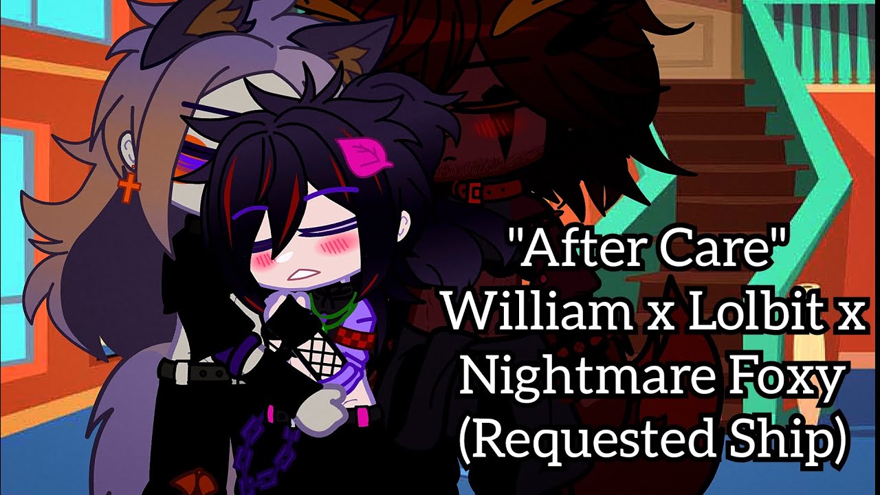 "After Care" ||REQUESTED SHIP|| William x Lolbit x Nightmare Foxy - YouTube