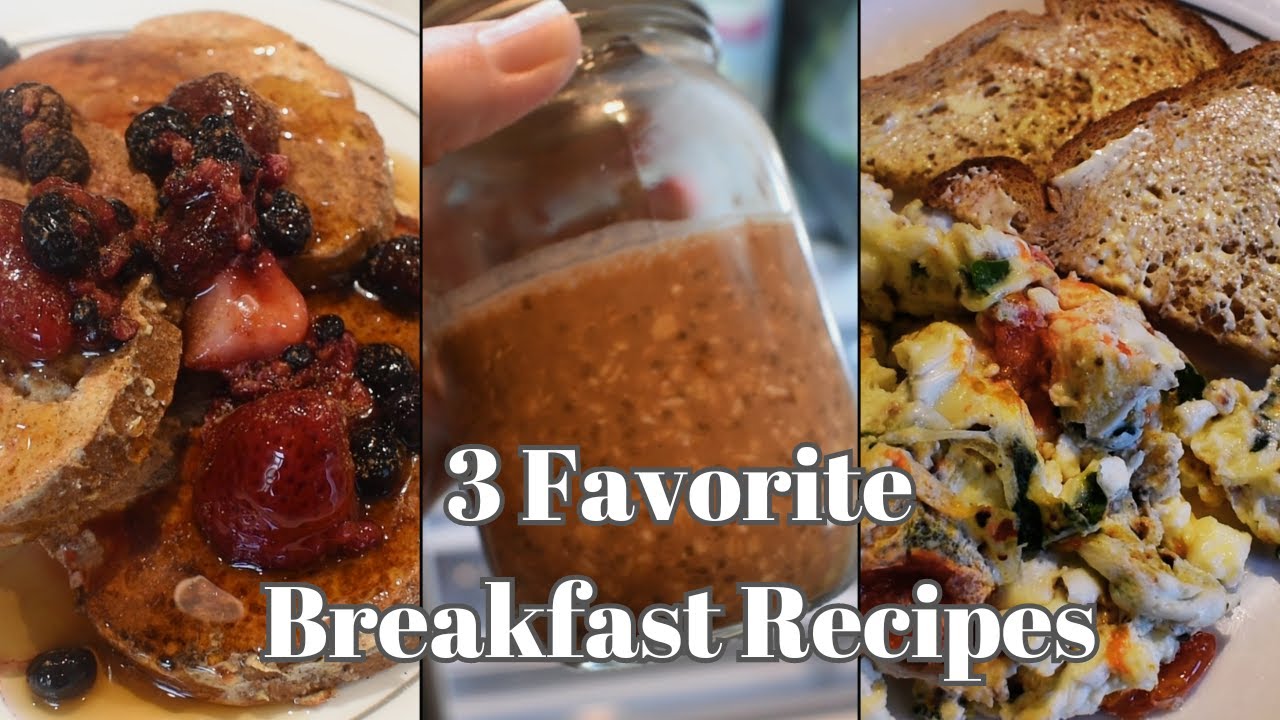 3 FAVORITE BREAKFAST RECIPES - YouTube