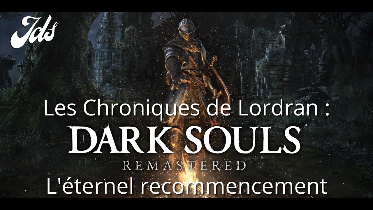 Les Chroniques de Lordran : L'éternel recommencement - YouTube
