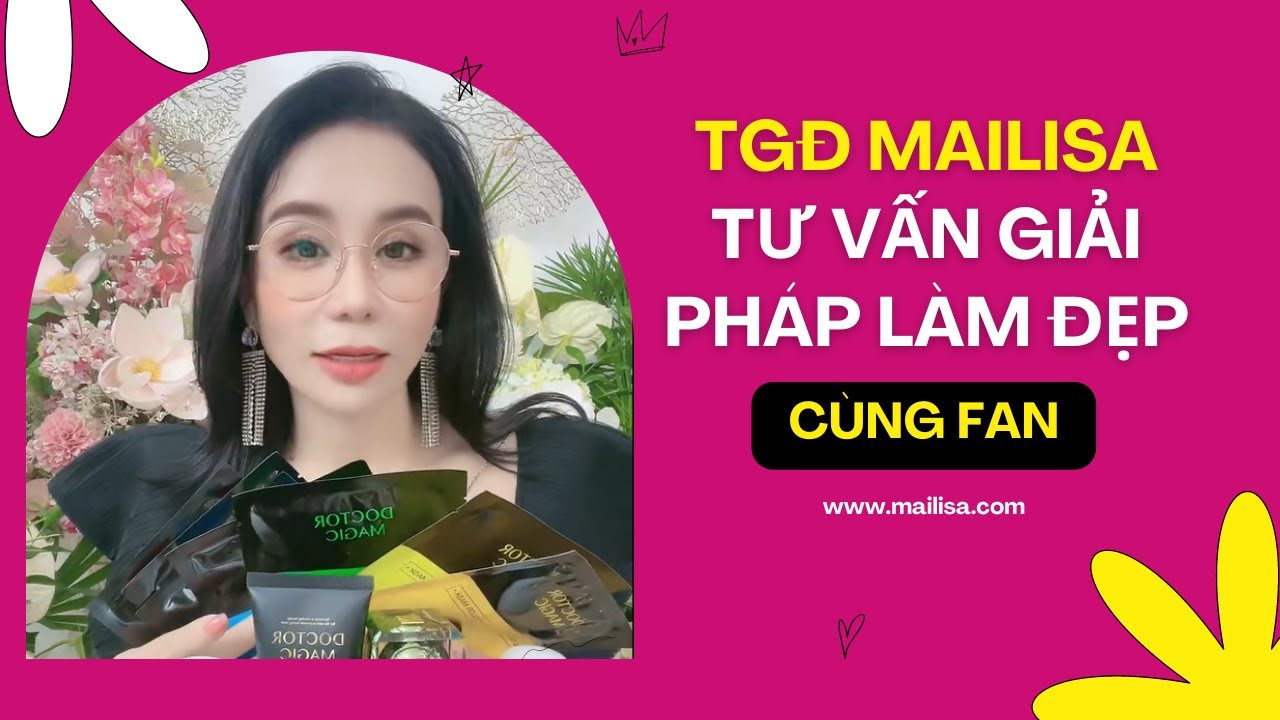 Tổng giám đốc Mailisa tư vấn giải đáp làm đẹp cùng FAN - YouTube