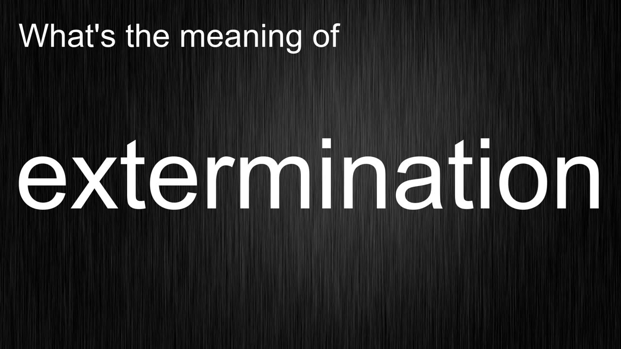 What's the meaning of "extermination", How to pronounce extermination ...