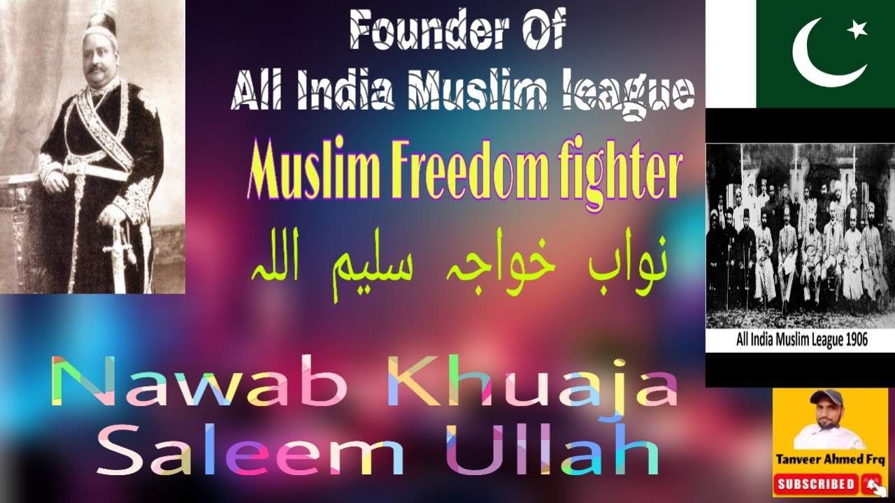 Nawab Khuaja Saleem Ullah🇵🇰| Founder Of All India Muslim league - YouTube