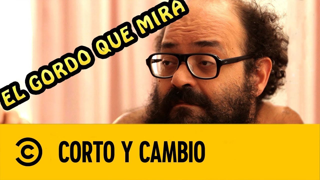 El Gordo Que Mira | Corto Y Cambio | Comedy Central España - YouTube