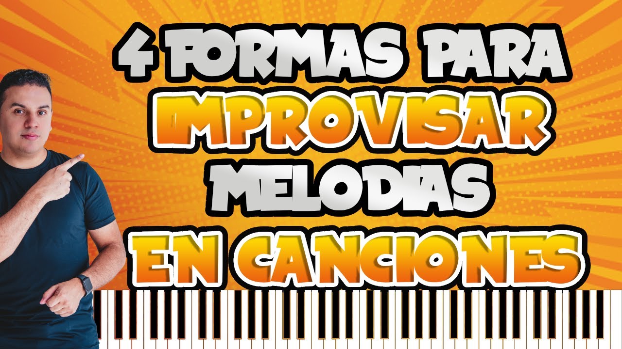 4 FORMAS DE IMPROVISAR MELODIAS E INTRODUCCIONES EN EL PIANO - YouTube