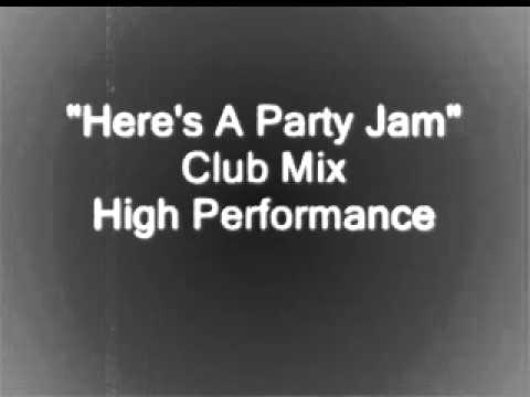 Here's A Party Jam (Club Mix) - High Performance - YouTube