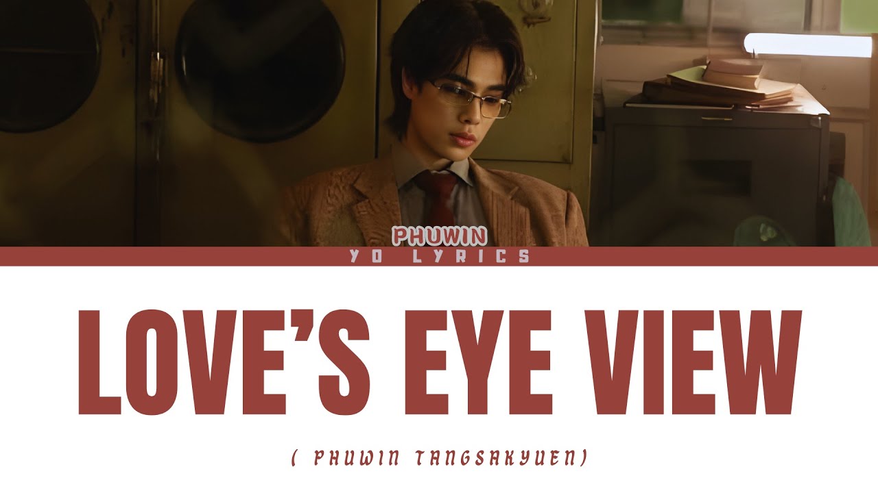 Love's Eye View - Phuwin Tangsakyuen (Ost.Me And Thee) - Lyrics [ Han ...